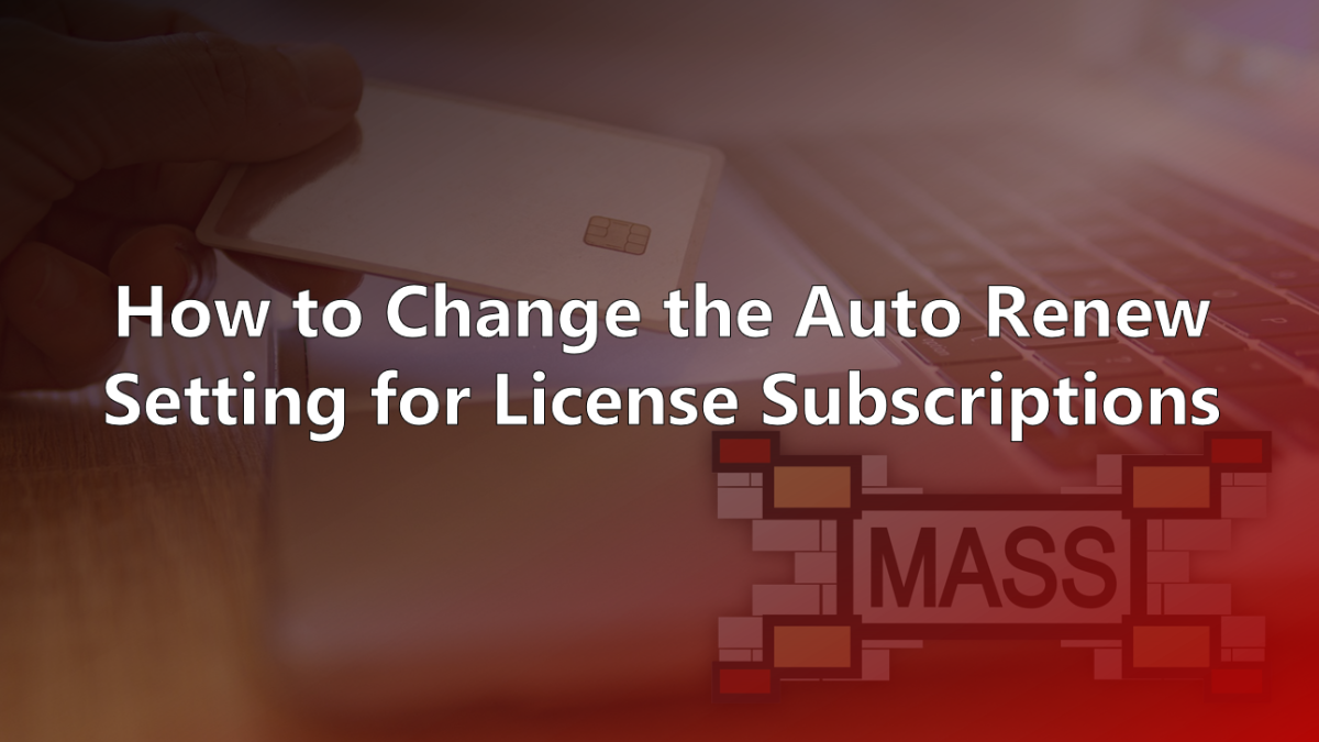 When your license was purchased, a subscription was also set up with a ...